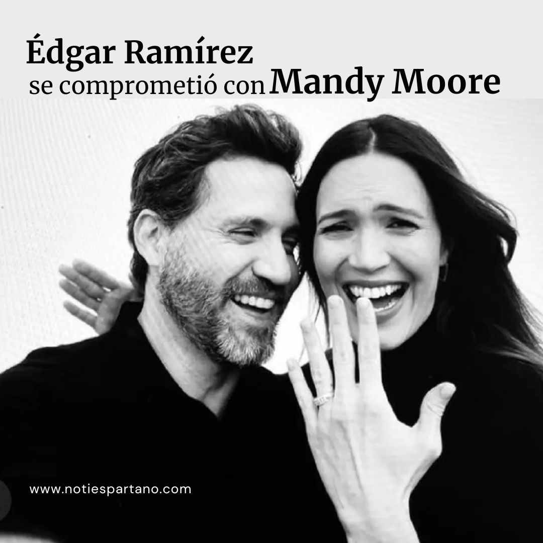 Edgar Ramírez se comprometió con la actriz Mandy Moore - Notiespartano